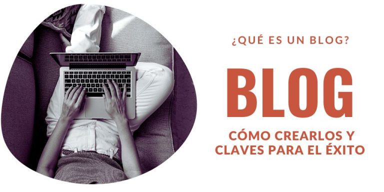 Blog: ¿Qué es un blog?, Cómo Crearlos y Claves para el Éxito